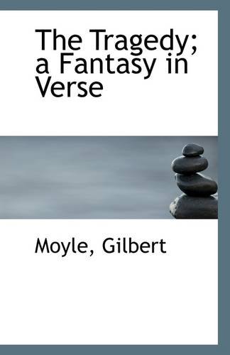 The Tragedy; A Fantasy in Verse : Gilbert, Moyle: Amazon.in: Books