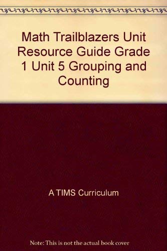 Math Trailblazers Unit Resource Guide Grade 1 Unit 5 Grouping and ...