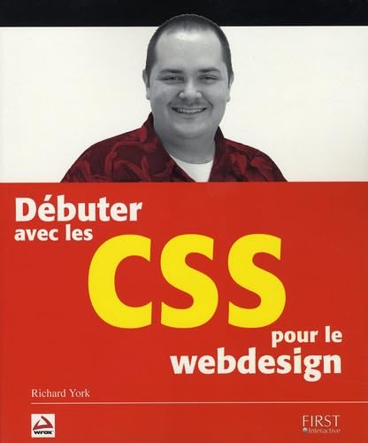 Débuter avec les CSS pour le webdesign: York, Richard: 9782754004732 ...