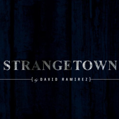 Play Strangetown by David Ramirez on Amazon Music