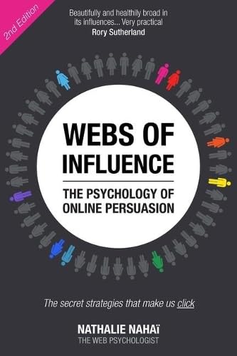 Webs of Influence: The Psychology of Online Persuasion: Nahai, Nathalie ...