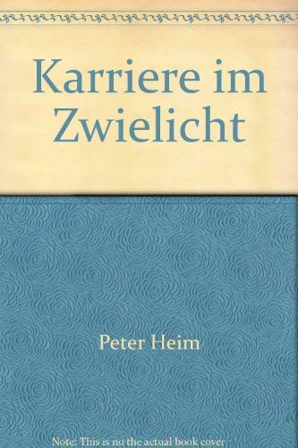 Amazon.co.jp: Karriere im Zwielicht. Roman. : Heim, Peter: 本