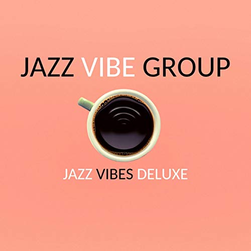 Play Jazz Vibes Deluxe by Jazz Vibe Group on Amazon Music