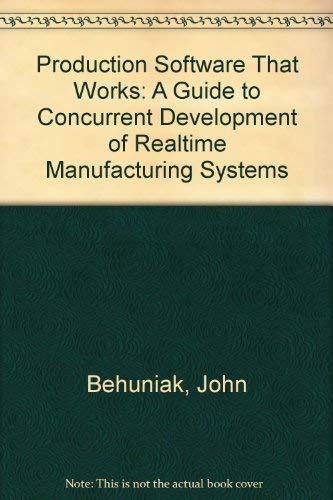Production Software That Works: A Guide to Concurrent Development of ...