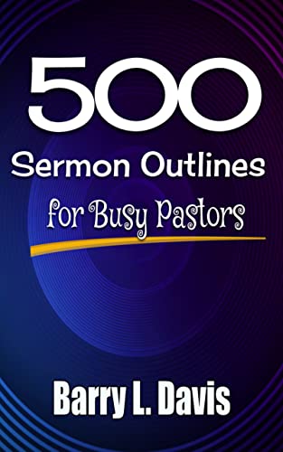 500 Sermon Outlines for Busy Pastors - Kindle edition by Davis, Barry L ...