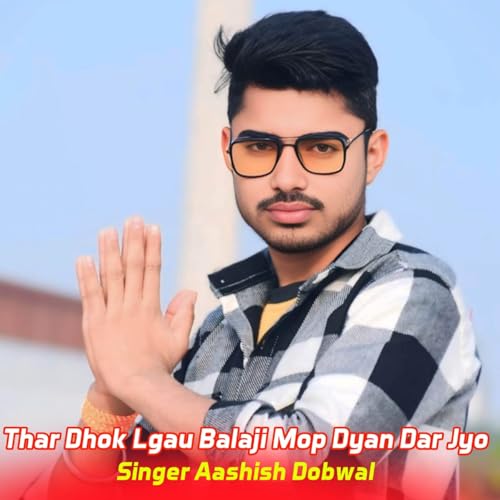 Thar Dhok Lgau Balaji Mop Dyan Dar Jyo by Singer Aashish Dobwal on ...