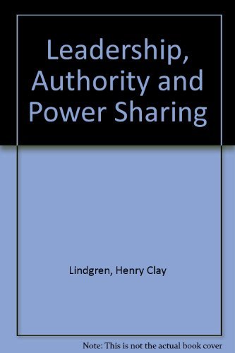 Leadership, Authority and Power-Sharing: Lindgren, Henry Clay ...