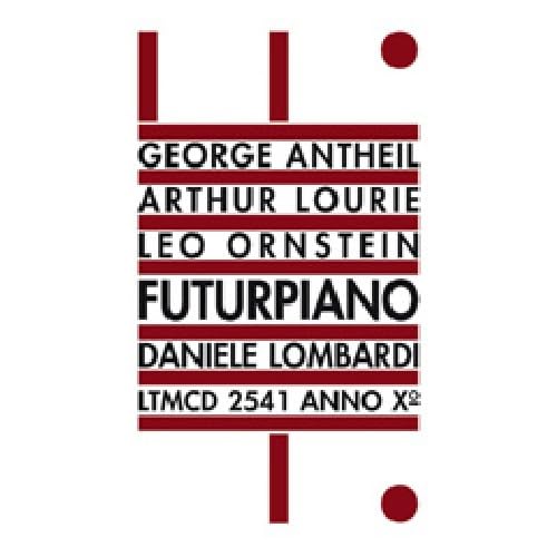 George Antheil, Leo Ornstein, Arthur-Vincent Lourie - Futurpiano ...