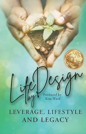 Life By Design: Leverage, Lifestyle, and Legacy: Ward, Kim, Barcaski ...
