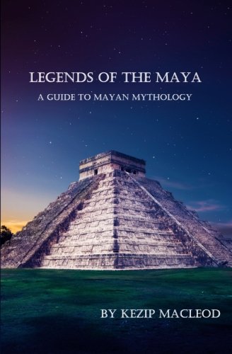 Buy Legends of The Maya: A Guide to Mayan Mythology Book Online at Low ...