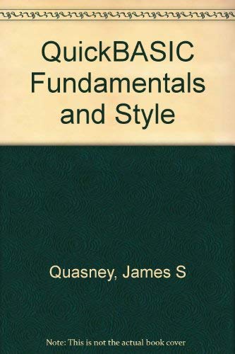 Quickbasic Fundamentals and Style/Book and 3 Disks: Quasney, James S ...