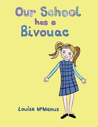 Our School Has a Bivouac : McManus, Louise, McManus, Louise, Bennett ...