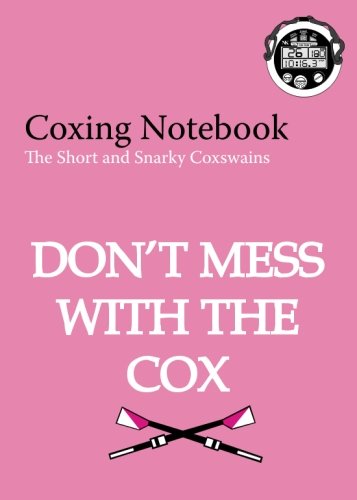 The Coxing Notebook: A Blank Notebook For Coxswains, Rowers, and Rowing ...