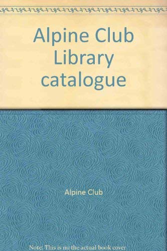 Alpine Club Library catalogue: Alpine Club (London, England ...