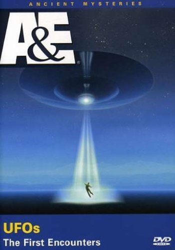 Ancient Mysteries: UFOs – The First Encounters by A&E Home Video – UFO’s