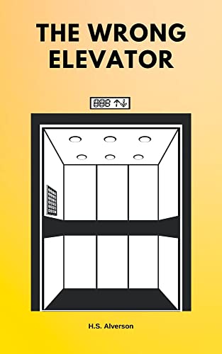 The Wrong Elevator - Kindle edition by Alverson, H.S. . Children Kindle eBooks @ Amazon.com.