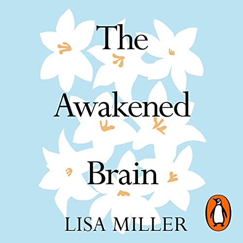 The Awakened Brain: The Psychology of Spirituality and Our Search for ...