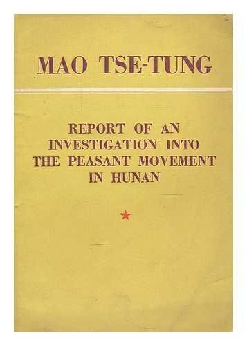 Report of an investigation into the peasant movement in Hunan: Mao ...