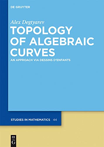 Topology of Algebraic Curves: An Approach via Dessins d'Enfants (De ...