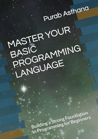 MASTER YOUR BASIC PROGRAMMING LANGUAGE: Building a Strong Foundation in ...
