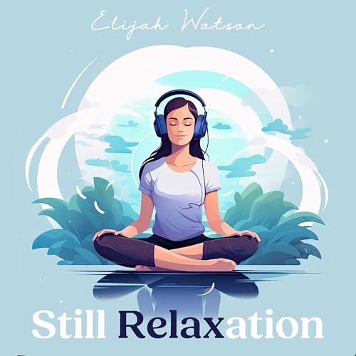 Play Still Relaxation by Elijah Watson on Amazon Music