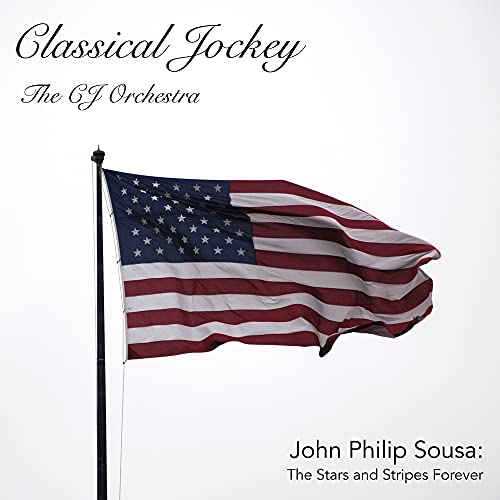 The Stars and Stripes Forever de John Philip Sousa & Classical Jockey ...