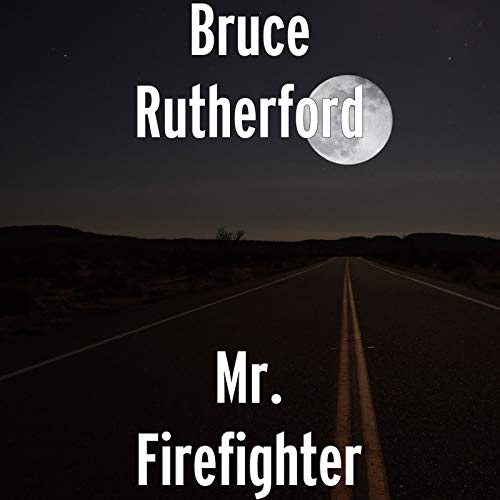 Amazon.com: Mr. Firefighter : Bruce Rutherford: Digital Music