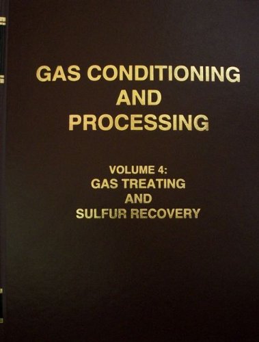Gas Conditioning and Processing; Gas Treating and Sulfur Recovery ...