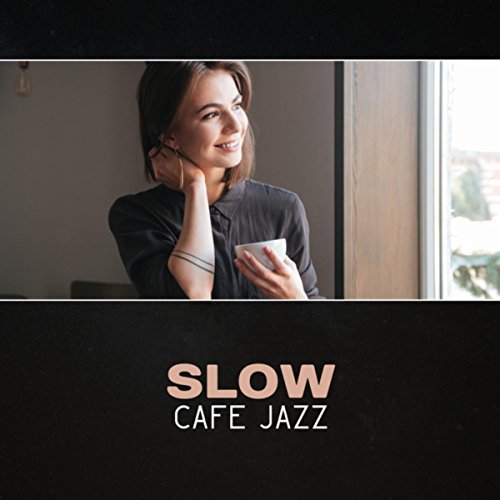 Amazon.com: Slow Cafe Jazz – Smooth Music, Morning Coffee Jazz, Cool ...