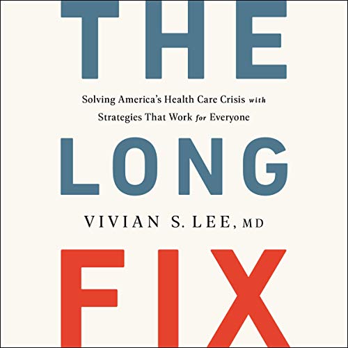Amazon.com: The Long Fix: Solving America's Health Care Crisis with ...