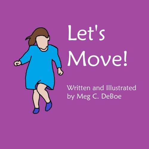 Let's Move!: DeBoe, Meg C.: 9781489550729: Amazon.com: Books