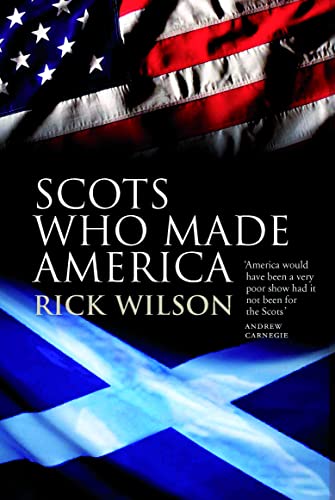 Amazon.com: Scots Who Made America eBook : Wilson, Rick: Books