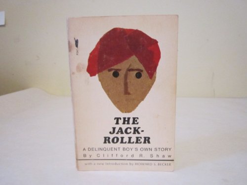 The Jack-Roller; A Delinquent Boy's Own Story.: Shaw, Clifford R ...