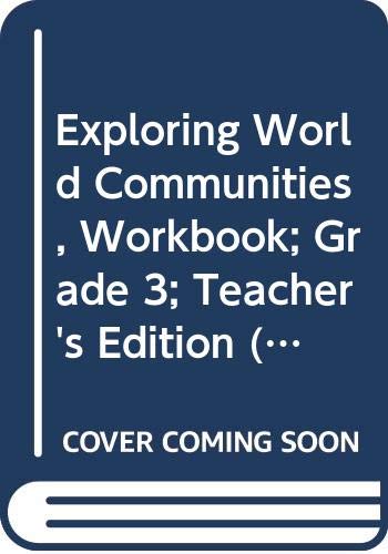 Exploring World Communities, Workbook; Grade 3; Teacher's Edition ...