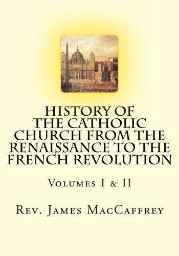 History of the Catholic Church From the Renaissance to the French ...