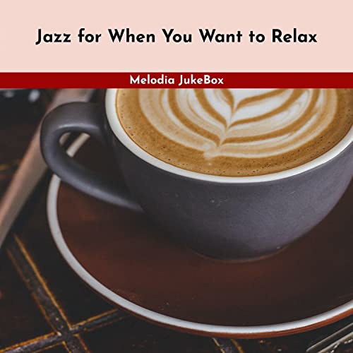 Play Jazz for When You Want to Relax by Melodia JukeBox on Amazon Music