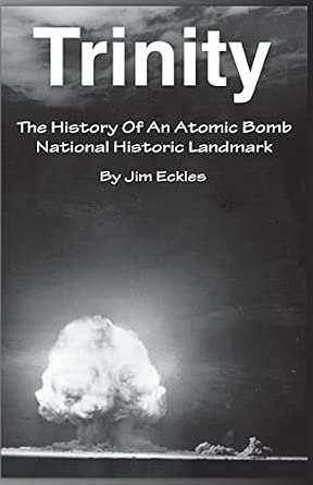 Trinity: The History Of An Atomic Bomb National Historic Landmark ...