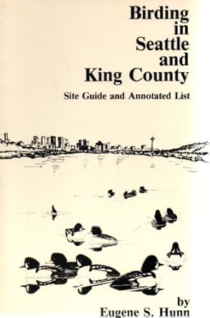 Birding in Seattle and King County: Site Guide and Annotated List ...