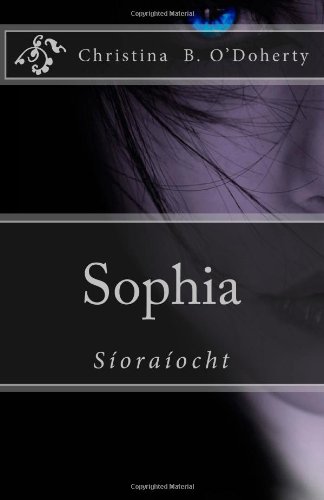 Sophia (Sophia - Síoraíocht): O'Doherty, Christina B: 9781482006650 ...
