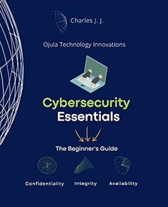 Cybersecurity Essentials: The Beginner's Guide : Johnson, Charles H, Jr: Amazon.in: Books