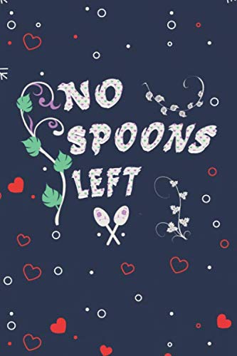 No spoons left: Spoon theory awareness notebook for chronic illness ...