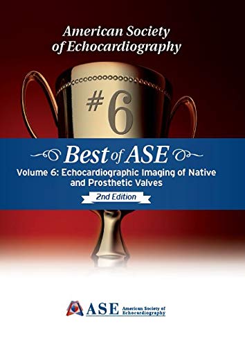 2nd Edition Best of ASE, Volume 6: Echocardiographic Imaging of Native ...