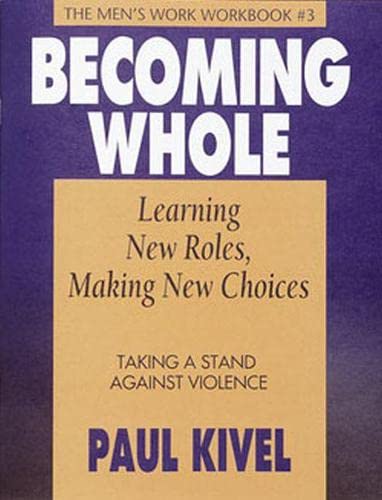 Growing Up Male: Becoming Whole Learning Roles Making New Choices ...