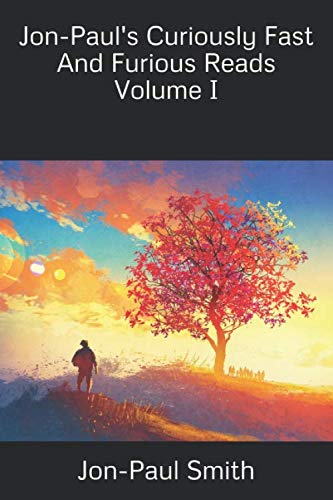 Jon-Paul's Curiously Fast And Furious Reads Volume I: Smith, Jon-Paul ...
