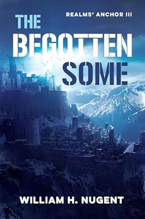 Amazon.com: The Begotten Some: Realms' Anchor III eBook : Nugent ...