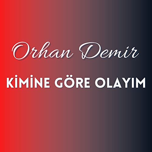 Kimine Göre Olayım by Orhan Demir on Amazon Music - Amazon.com