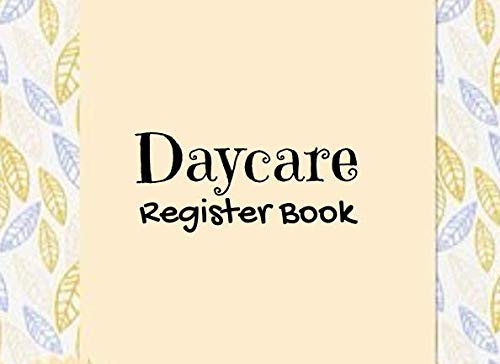 Daycare Register Book: Sign In And Out Childcare logbook To Track Attendance Record Keeping ...
