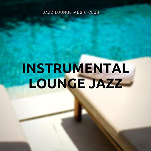 Play Instrumental Lounge Jazz by Jazz Lounge Music Club on Amazon Music