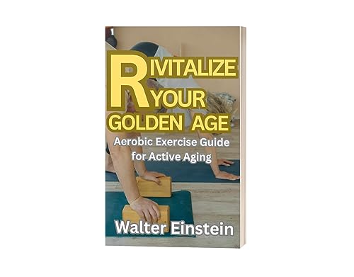 Revitalize Your Golden Years: Aerobic Exercise Guide for Active Aging ...