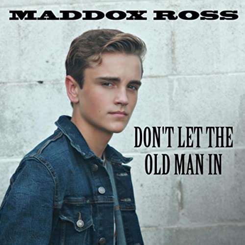 Play Don't Let the Old Man In by Maddox Ross on Amazon Music Unlimited